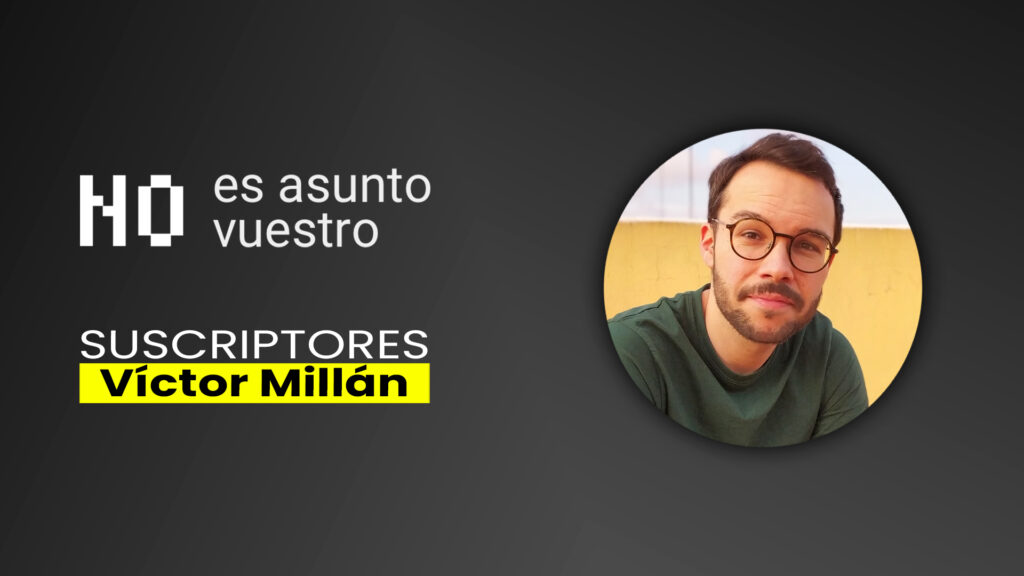 149. Suscriptores: Victor Millán - No es asunto vuestro
